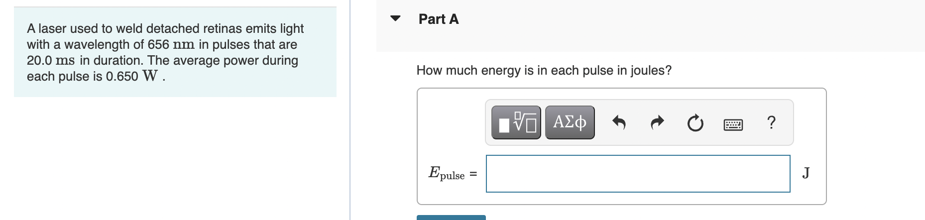 Solved Part A A laser used to weld detached retinas emits | Chegg.com
