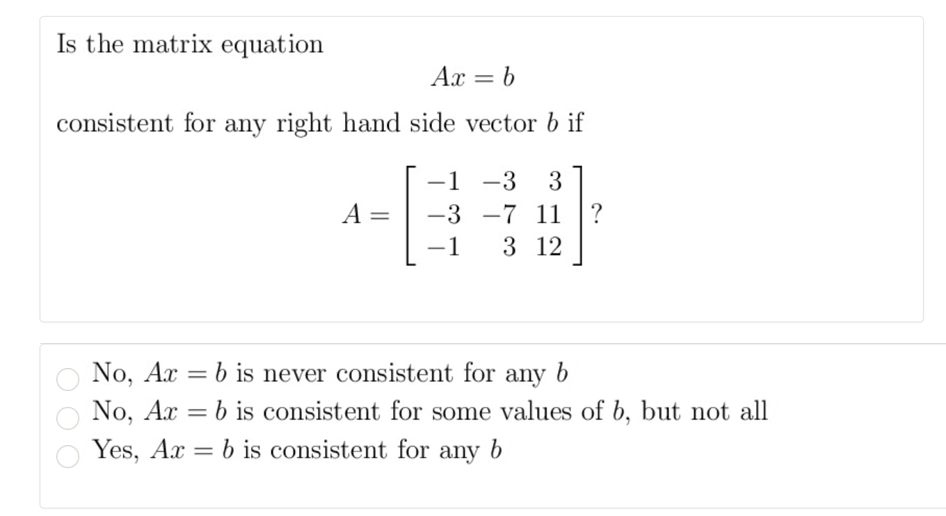 Solved Is the matrix equation A.x = b consistent for any | Chegg.com