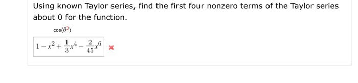 Solved Using known Taylor series, find the first four | Chegg.com