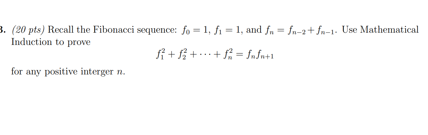Solved 3. (20 pts) Recall the Fibonacci sequence: fo = 1, fı | Chegg.com
