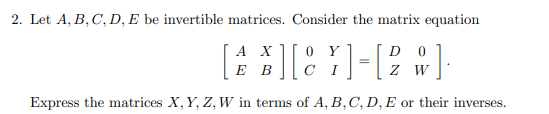 Solved 2. Let A, B, C, D, E be invertible matrices. Consider | Chegg.com