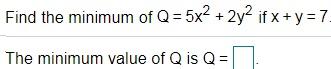 Solved Find the minimum of Q = 3x2 + 6y2 if x + y = 9. The | Chegg.com