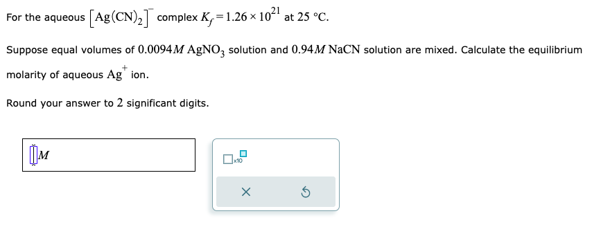 Solved For the aqueous [Ag(CN)2]−complex Kf=1.26×1021 at | Chegg.com
