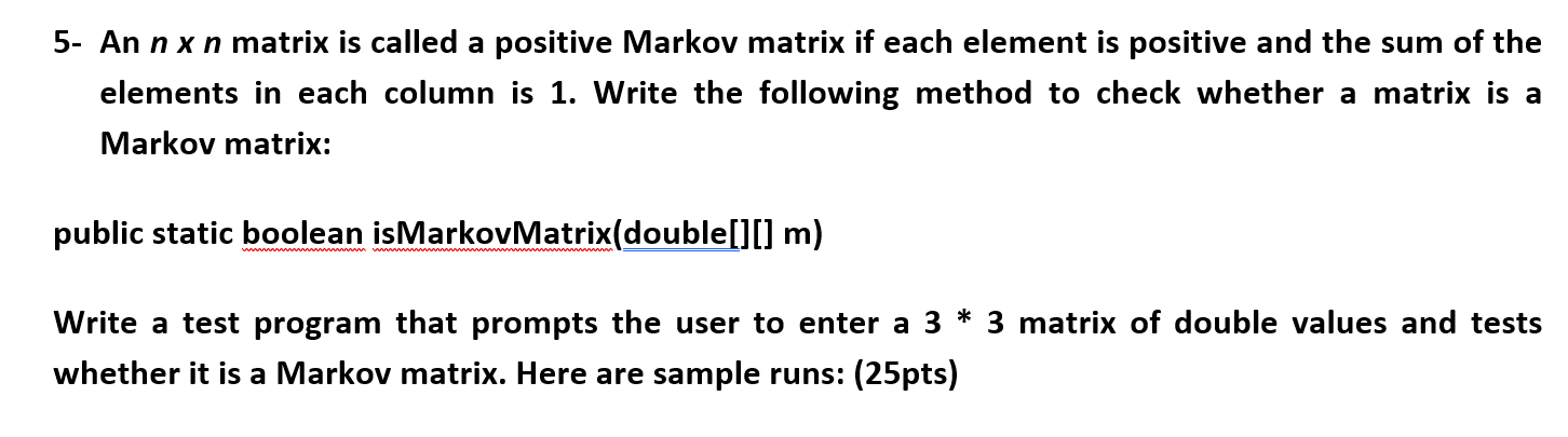 Solved 5- An nxn matrix is called a positive Markov matrix | Chegg.com