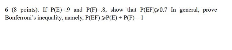 Solved 6 (8 points). If P(E)=9 and P(F)=.8, show that | Chegg.com