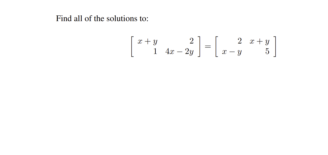 Solved Find all of the solutions to: [x+y124x−2y]=[2x−yx+y5] | Chegg.com