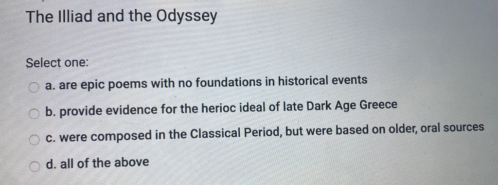 Solved The Illiad and the Odyssey Select one: a. are epic | Chegg.com