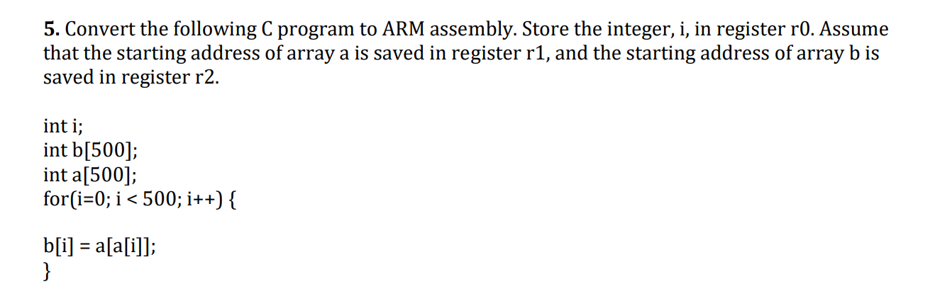 Solved 5. Convert the following C program to ARM assembly. | Chegg.com