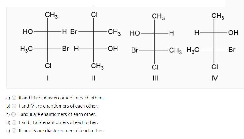 Solved CH3 CI CH3 CH3 HO H Br -CH3 HO -H H OH H3C- -BrH OH | Chegg.com