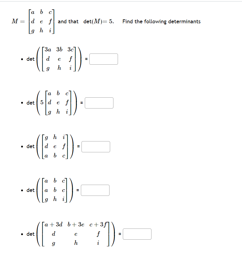 Solved M=⎣⎡adgbehcfi⎦⎤ and that det(M)=5. Find the following | Chegg.com