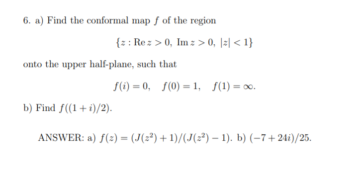 Solved 6. a) Find the conformal map f of the region {z : Rez | Chegg.com