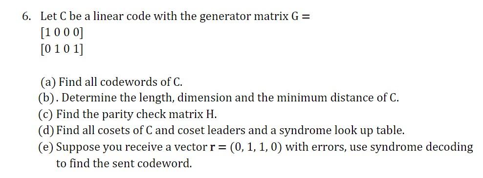 6. Let C be a linear code with the generator matrix | Chegg.com