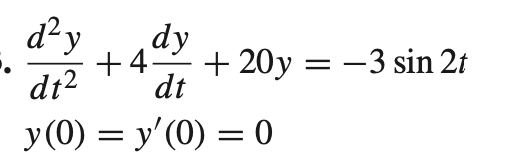 Solved dt2d2y+4dtdy+20y=−3sin2ty(0)=y′(0)=0 | Chegg.com
