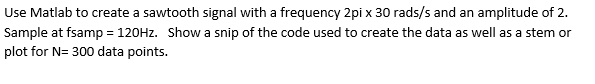 Solved Use Matlab to create a sawtooth signal with a | Chegg.com
