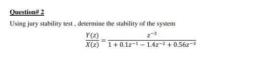 Solved Question# 2 Using jury stability test, determine the | Chegg.com