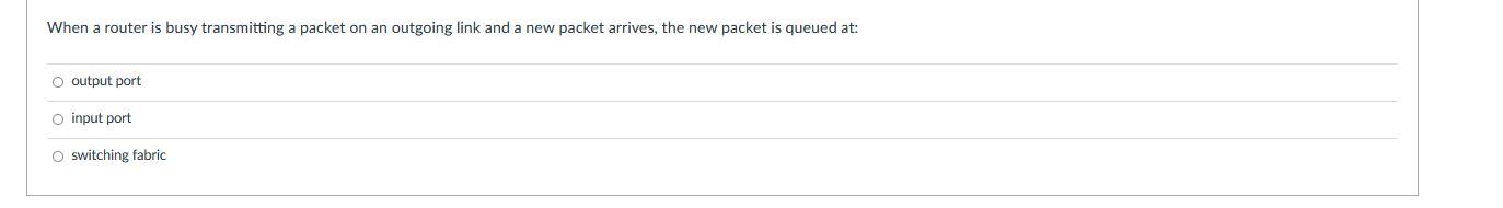Solved When a router is busy transmitting a packet on an | Chegg.com