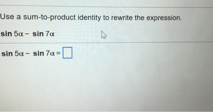 Solved Use a sum-to-product identity to rewrite the | Chegg.com