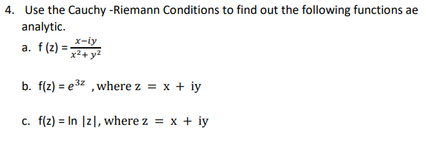 Solved 4. Use the Cauchy - Riemann Conditions to find out | Chegg.com