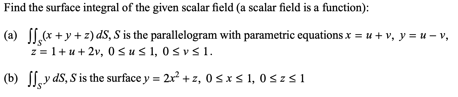 Solved Find the surface integral of the given scalar field | Chegg.com