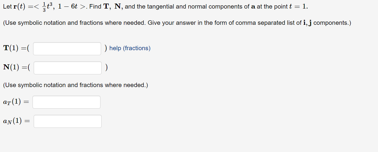 Solved Let r(t)= . Find T,N, and the tangential | Chegg.com