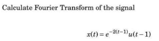 Solved Calculate Fourier Transform of the signal | Chegg.com