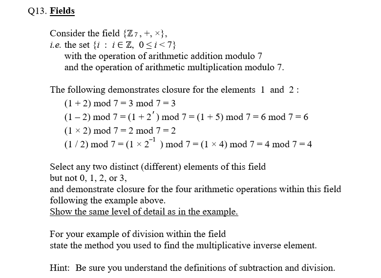 Solved Q13. Fields Consider the field {Z7, +, x}, i.e. the | Chegg.com