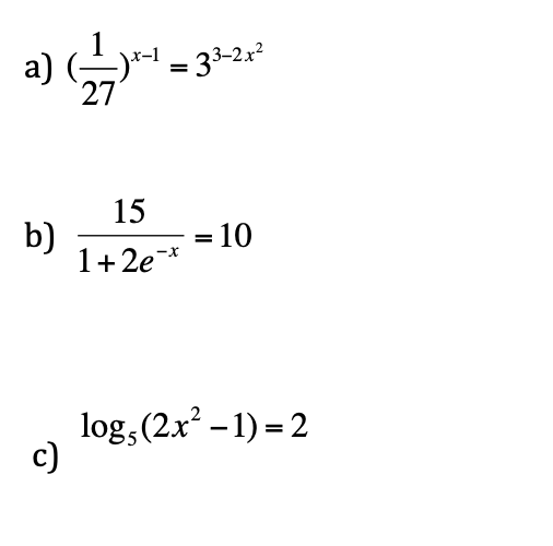 Solved a) ਜੇ - 33-2x? 15 b) = 10 1+2e-* log, (2-1) = 2 c) | Chegg.com