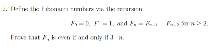 Solved 2. Define the Fibonacci numbers via the recursion | Chegg.com