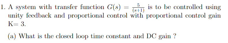 Solved 1. A system with transfer function G(s)=(s+1)5 is to | Chegg.com