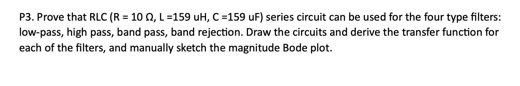 Solved P3. ﻿Prove that RLC(R=10Ω,L=159uH,C=159uF) ﻿series | Chegg.com