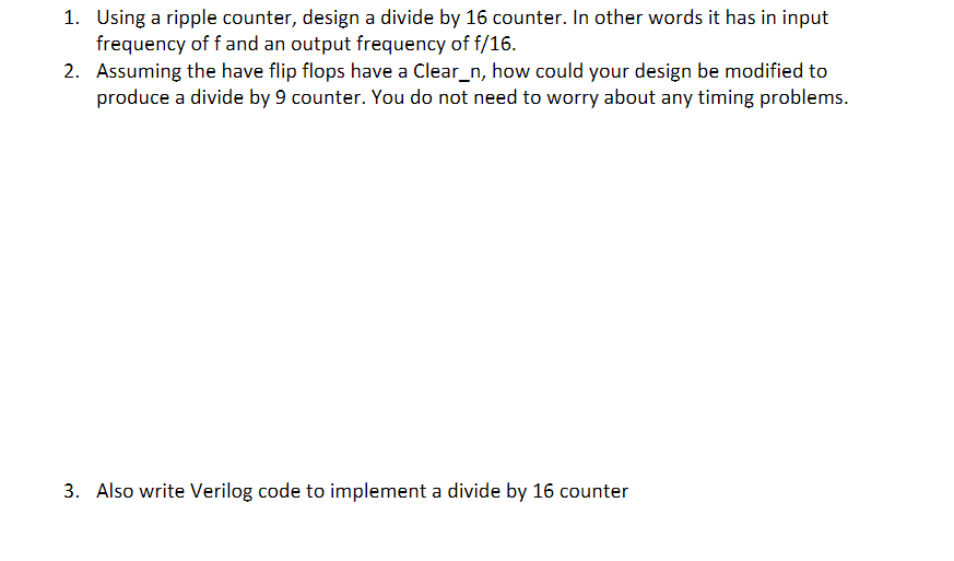 Solved 1. Using a ripple counter, design a divide by 16 | Chegg.com