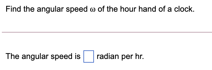 Solved Find the angular speed w of the hour hand of a clock. | Chegg.com