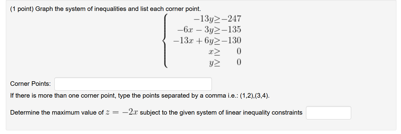 Solved (1 point) Graph the system of inequalities and list | Chegg.com
