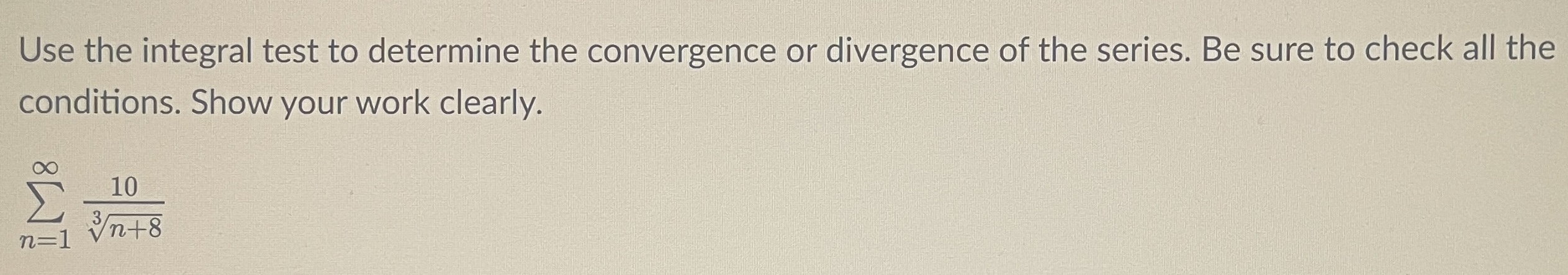 Solved Use the integral test to determine the convergence or | Chegg.com