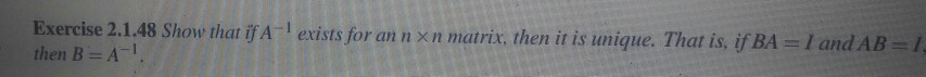 Solved Exercise 2.1.48 Show that if A-1 exists for an n × n | Chegg.com