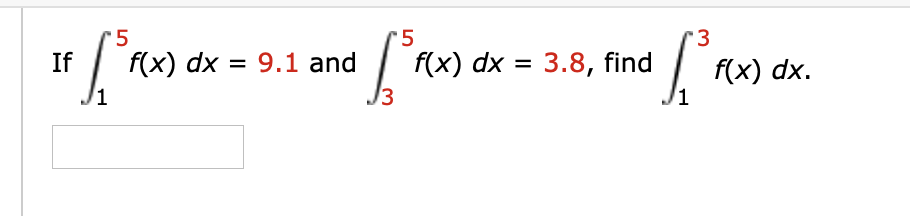 Solved If ∫15f(x)dx=9.1 and ∫35f(x)dx=3.8, find ∫13f(x)dx | Chegg.com