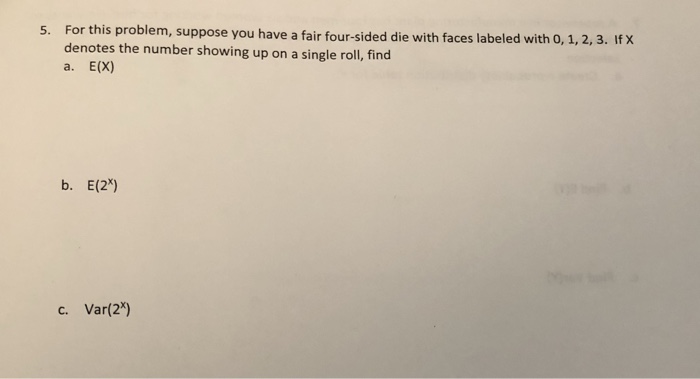 Solved For this problem, suppose you have a fair four-sided | Chegg.com