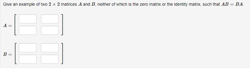 Solved Give an example of two 2×2 ﻿matrices A and B, | Chegg.com