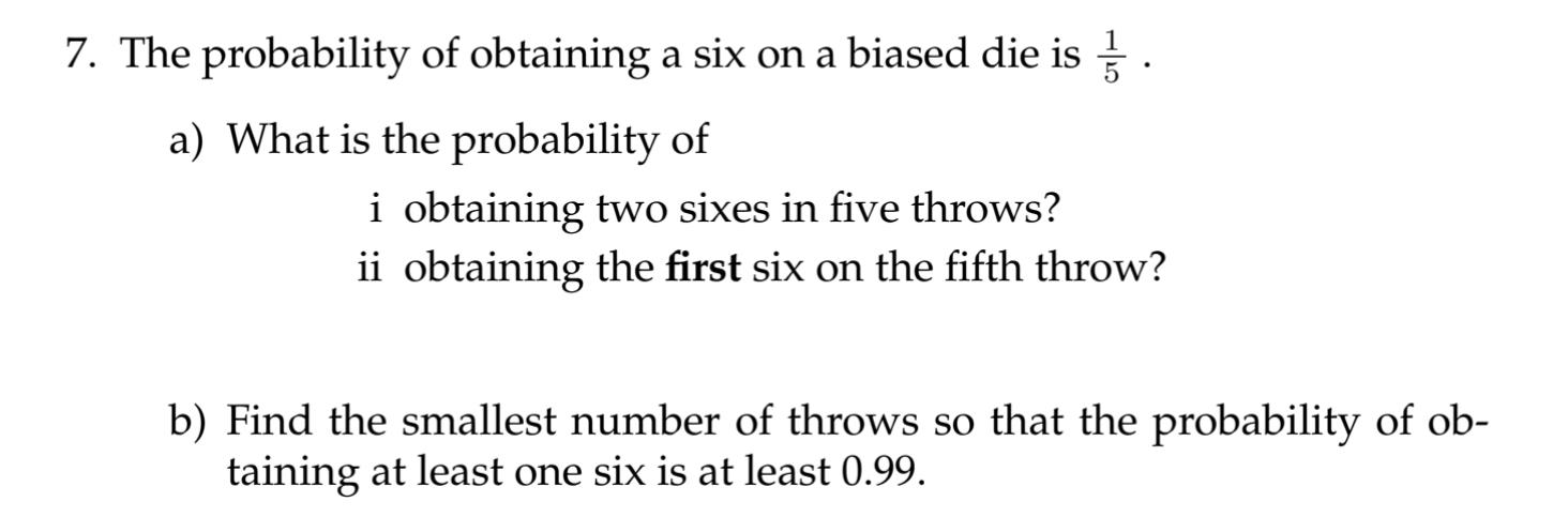 Solved 7. The probability of obtaining a six on a biased die | Chegg.com