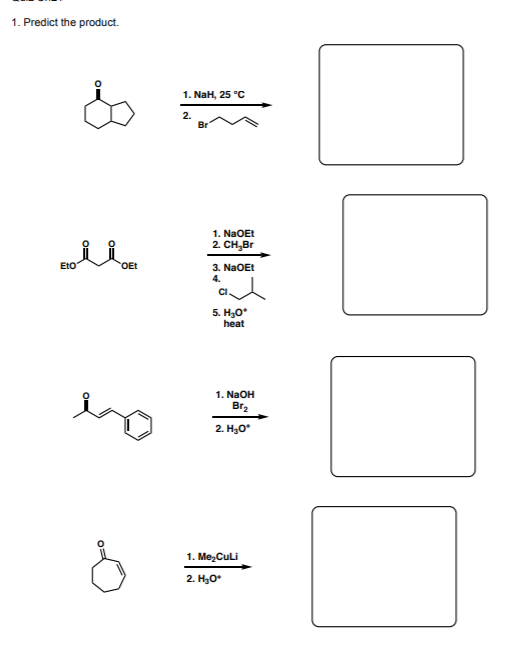 Solved 1. Predict the product. 1. Nah, 25 °C 1. NaOET 2. CH | Chegg.com