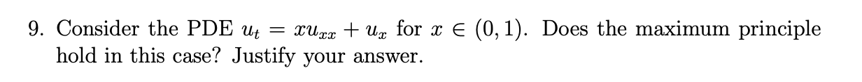 Solved 9. Consider the PDE ut = xuxx + ux for x = (0,1). | Chegg.com