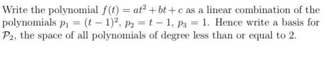 Solved Write the polynomial f(t)=at2+bt+c as a linear | Chegg.com