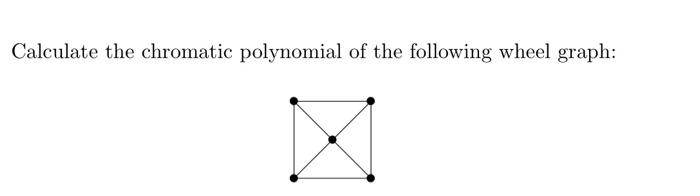 Solved Calculate the chromatic polynomial of the following | Chegg.com