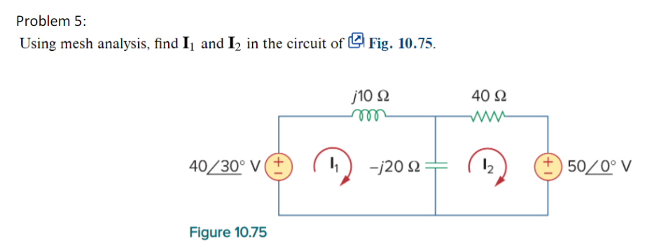 Solved Problem 5: Using mesh analysis, find I1 and I2 in the | Chegg.com