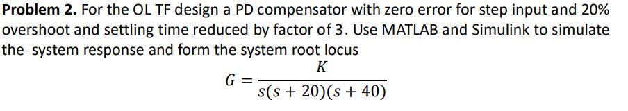 Solved Problem 2. For the OL TF design a PD compensator with | Chegg.com