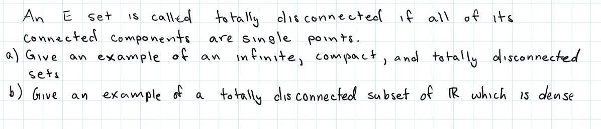 Solved E set An is called totally disconnected if all of its | Chegg.com