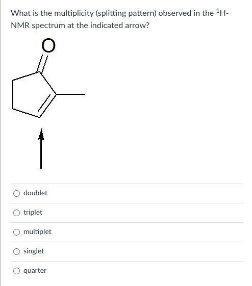 Solved What is the multiplicity (splitting pattern) observed | Chegg.com