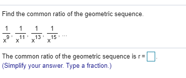 Solved Find the common ratio of the geometric sequence. 1 1 | Chegg.com