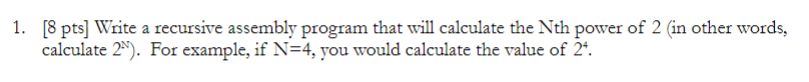 Solved 1. [8 pts] Write a recursive assembly program that | Chegg.com