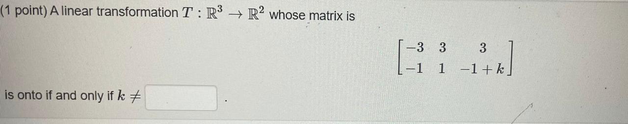 Solved (1 point) A linear transformation T : R3 + R2 whose | Chegg.com